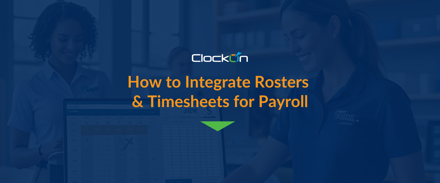 Integrated Rostering & Timesheets: How ClockOn Connects Scheduling to ...